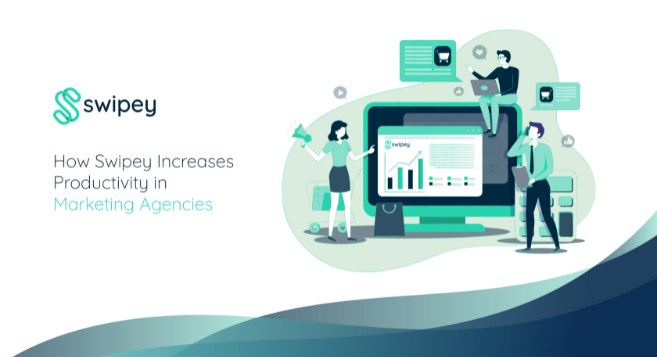 Increase Productivity in Marketing Agencies with Swipey - Swipey